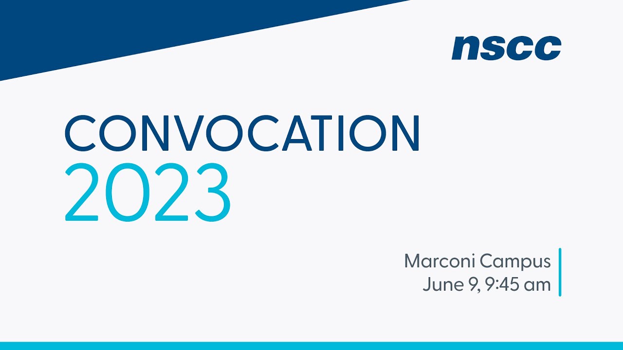 NSCC Marconi Campus Convocation 2023 - June 9, 9:45am - YouTube