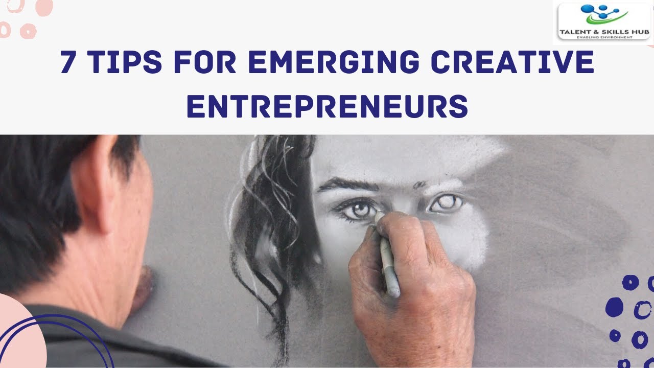 7 Tips for Emerging Creative Entrepreneurs | Talent & Skills HuB - YouTube