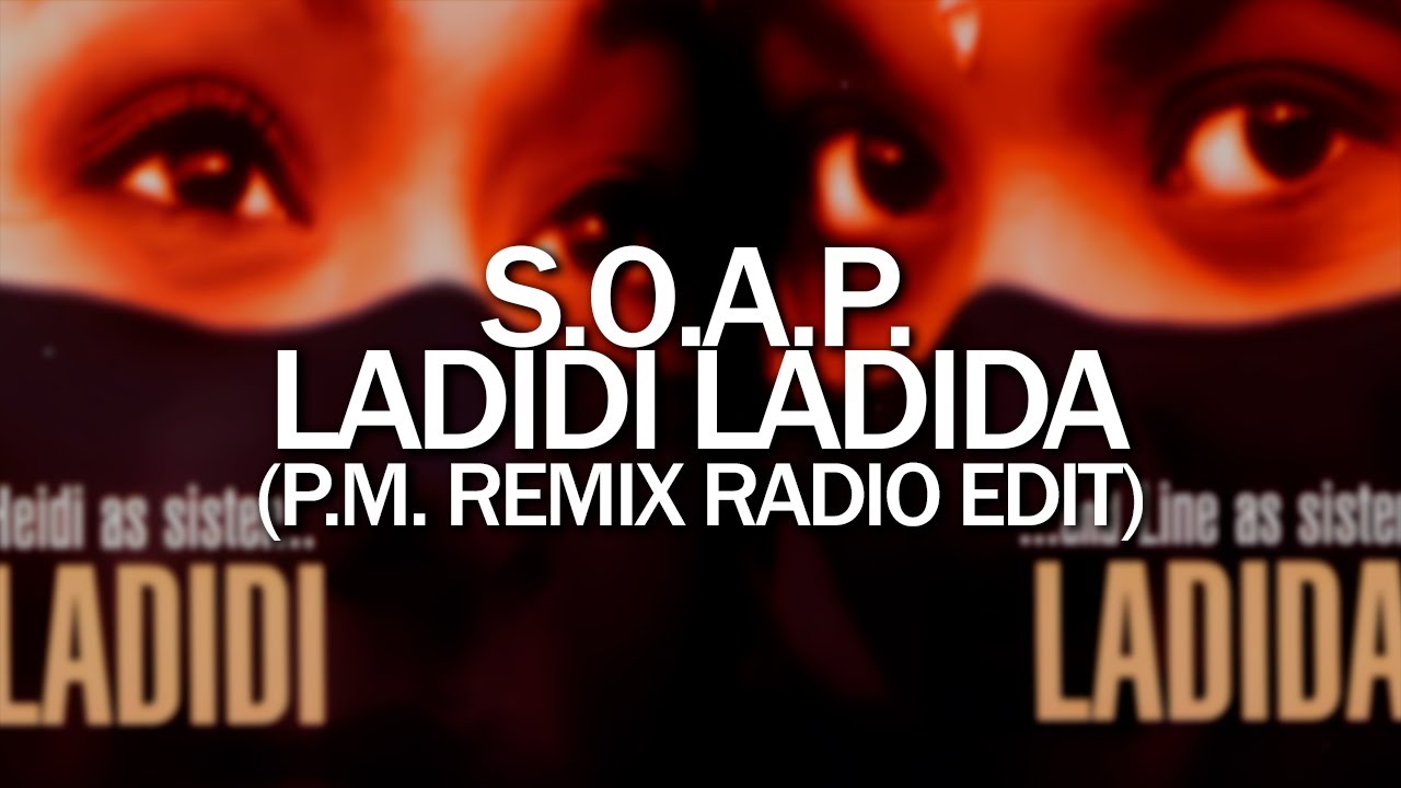 S.O.A.P. – Ladidi Ladida (P.M. Remix Radio Edit) - YouTube