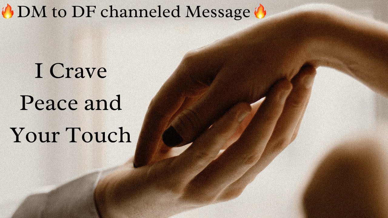 I Crave Peace and Your Touch 🥺🫶🥰 ️‍🔥 🔥DM to DF Channeled Message🔥 - YouTube