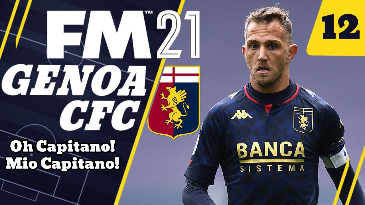 GENOA CFC #12 - OH CAPITANO! MIO CAPITANO! | Football Manager 2021 ...