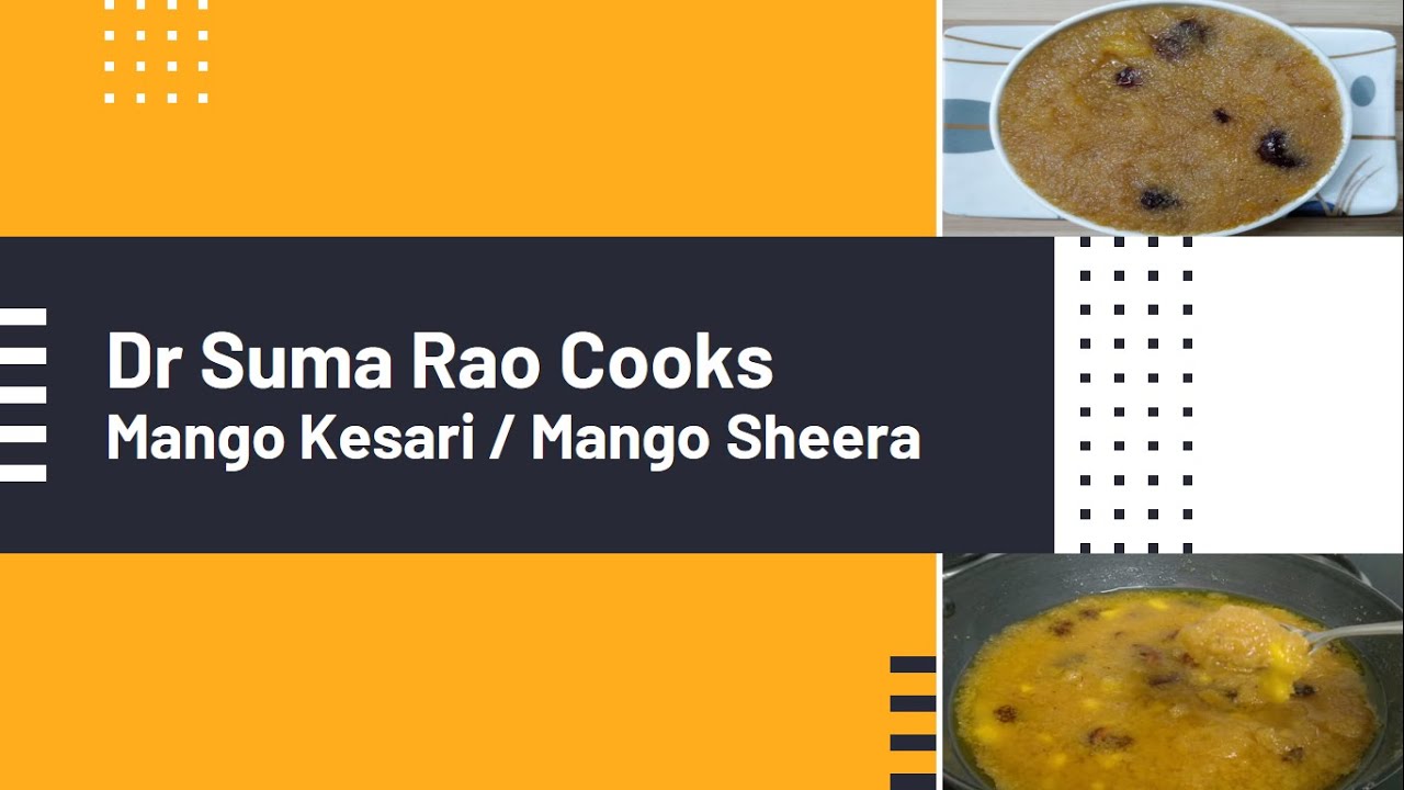 9) Dr Suma Rao Cooks- Mango kesari /Mango Sheera, Sweet And Tangy Mango ...