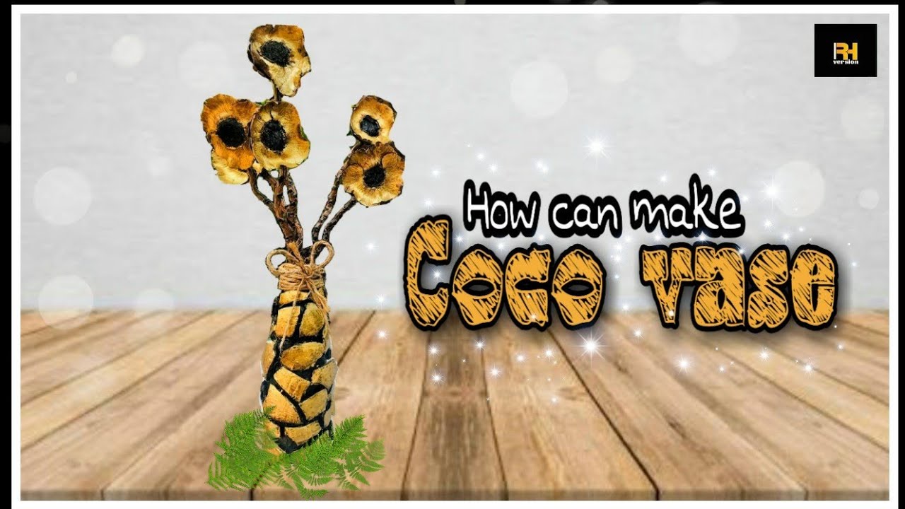 HOW TO MAKE COCO FLOWER VASE|EASY DIY 2020|RH version - YouTube