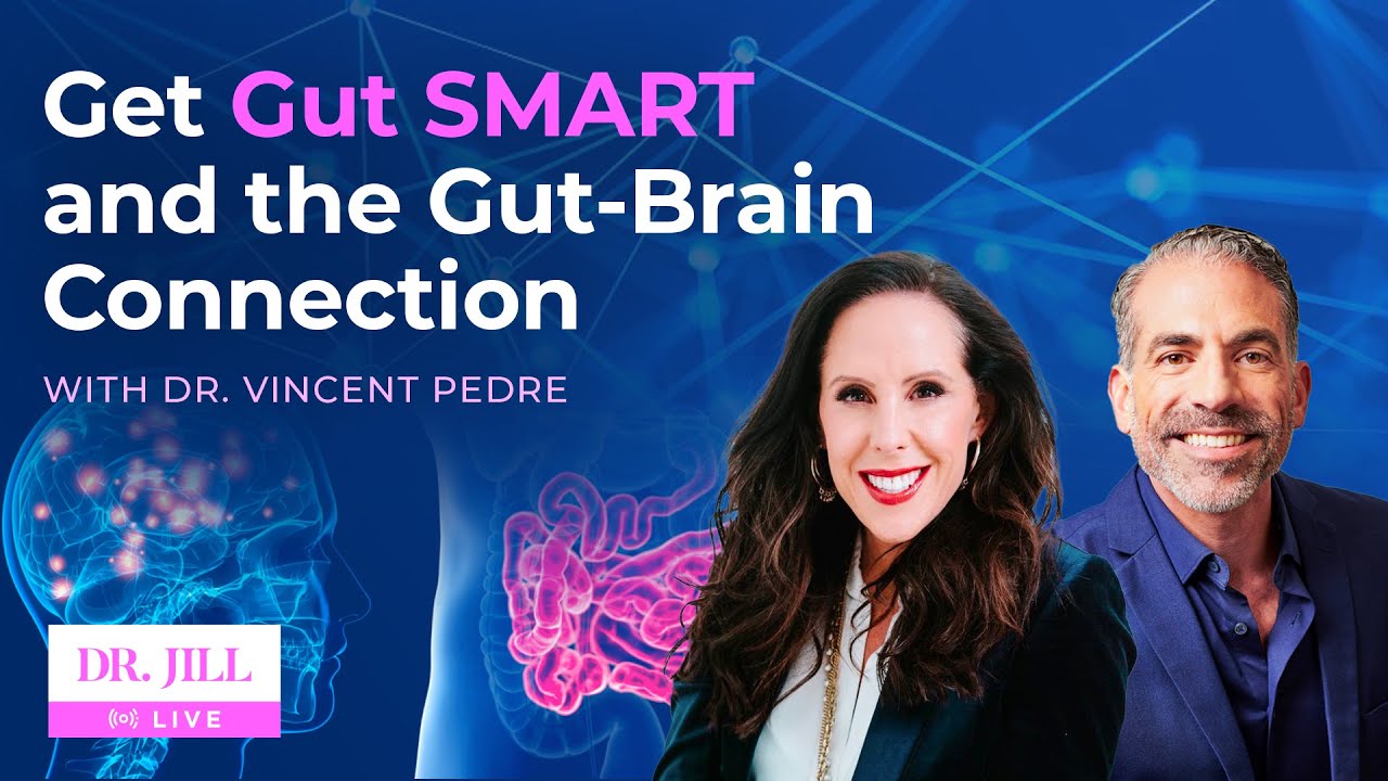 143: Dr. Jill Interviews Dr. Vincent Pedre on the Gut SMART Protocol and the Gut-Brain ...