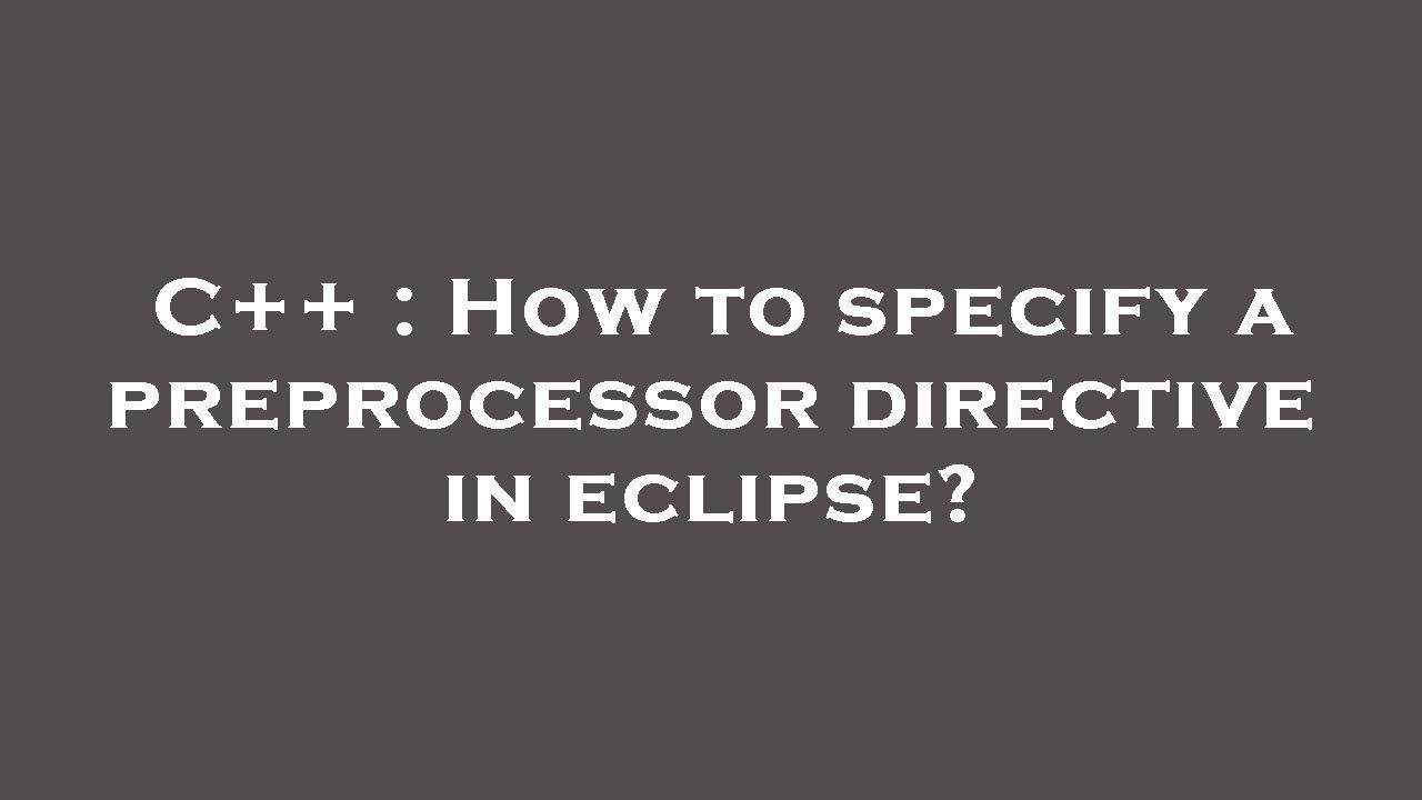 C++ : How to specify a preprocessor directive in eclipse? - YouTube