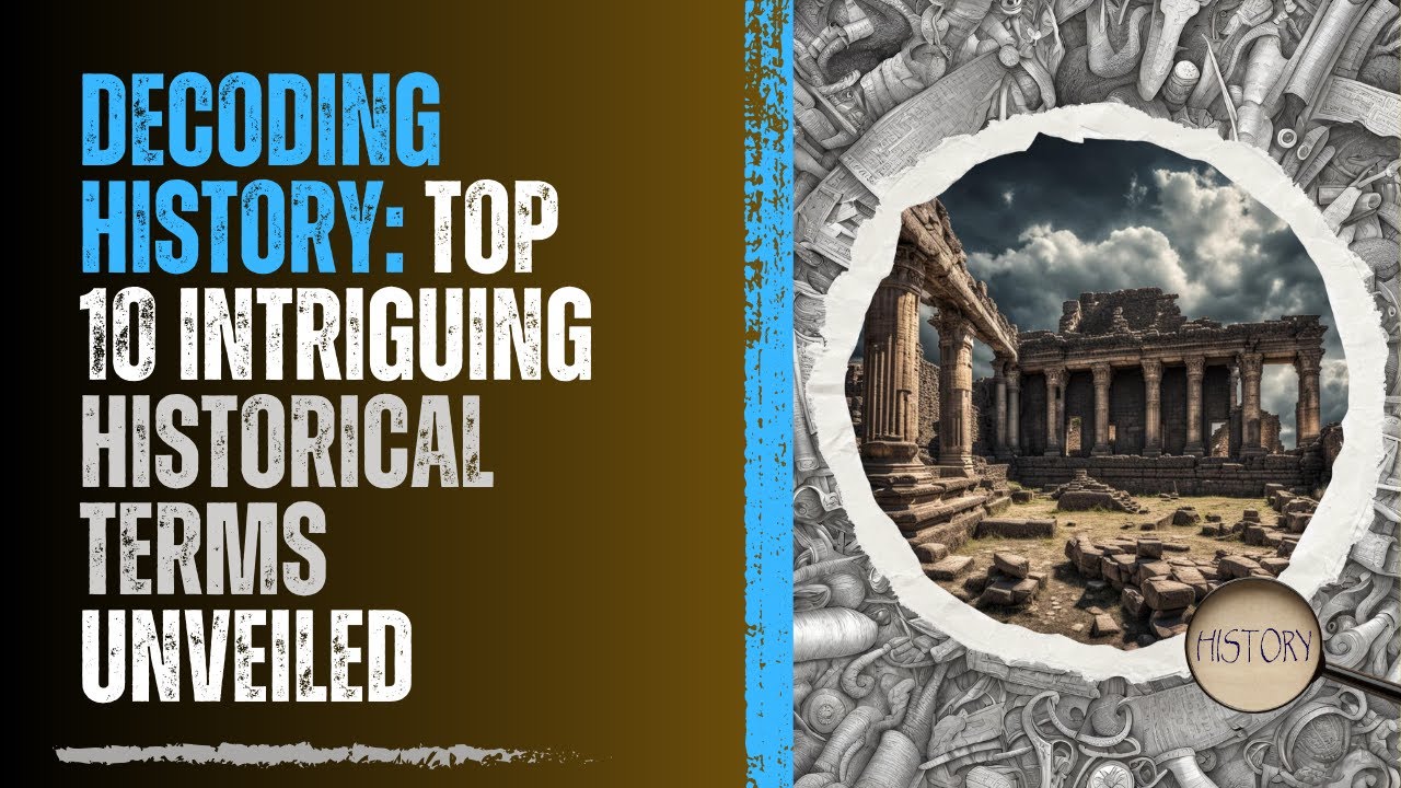 Decoding History: Top 10 Intriguing Historical Terms Unveiled - YouTube