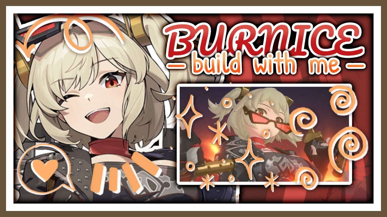 Let's Build Burnice | Part 1 ˖˚⊹ ꣑ৎ - YouTube