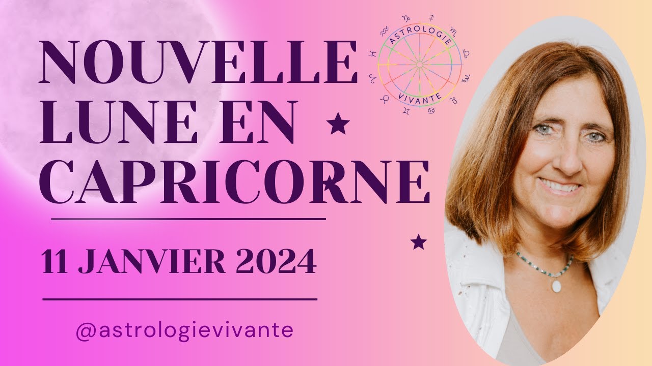 PREMIERE NOUVELLE LUNE CAPRICORNE 11 JANVIER2024 - TRANSFORMATION ...