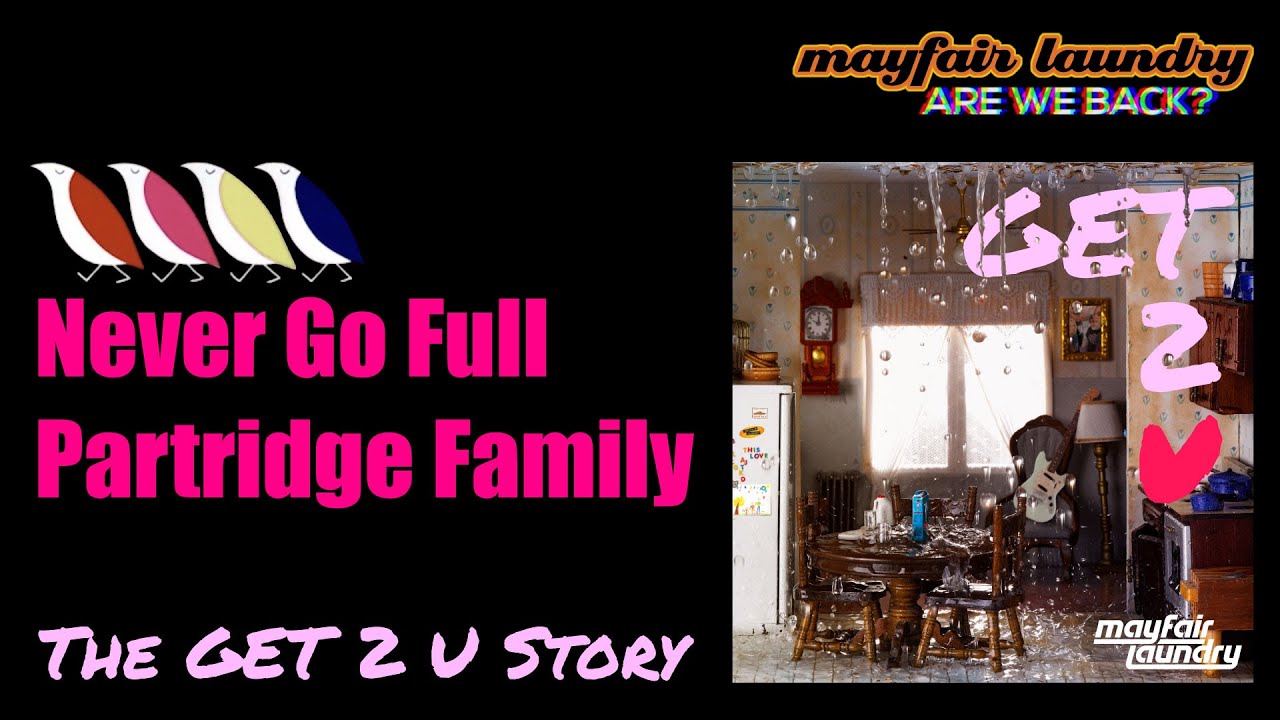 Never Go Full Partridge Family (Making of Get 2 U) - Mayfair Laundry ...