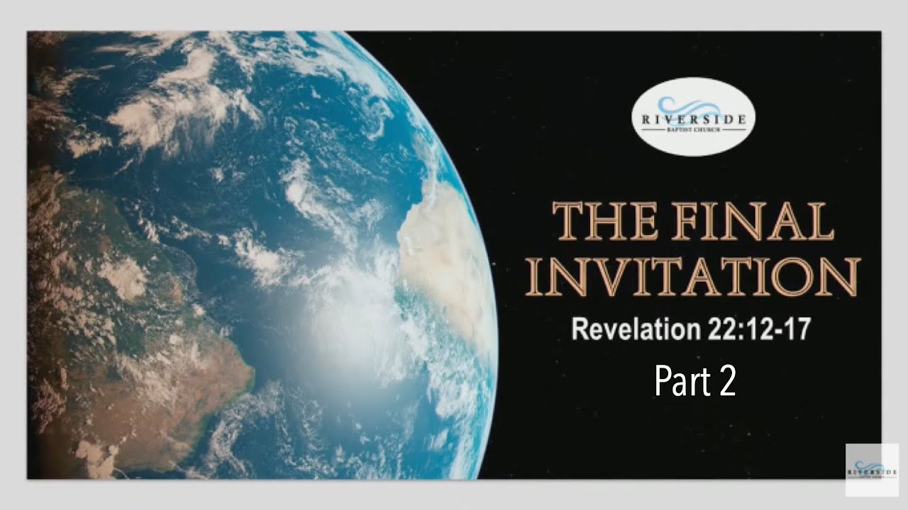 The Final Invitation (Part 2) Revelation 22:16-17 - YouTube