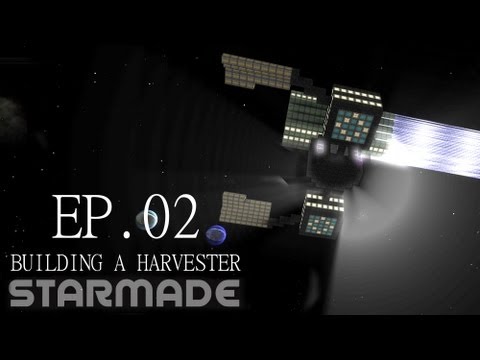 Starmade: Ep. 02 - BUILDING A HARVESTER -= Gameplay & Walkthrough ...