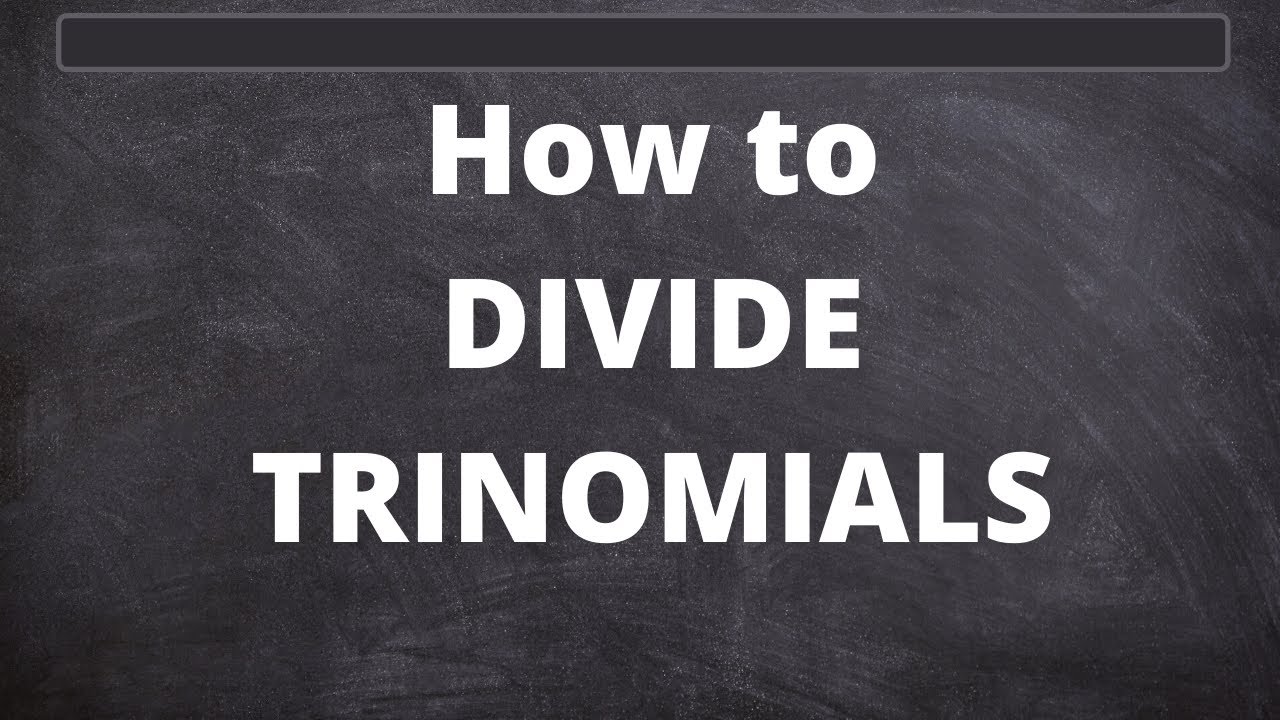 How to Divide Trinomials - YouTube