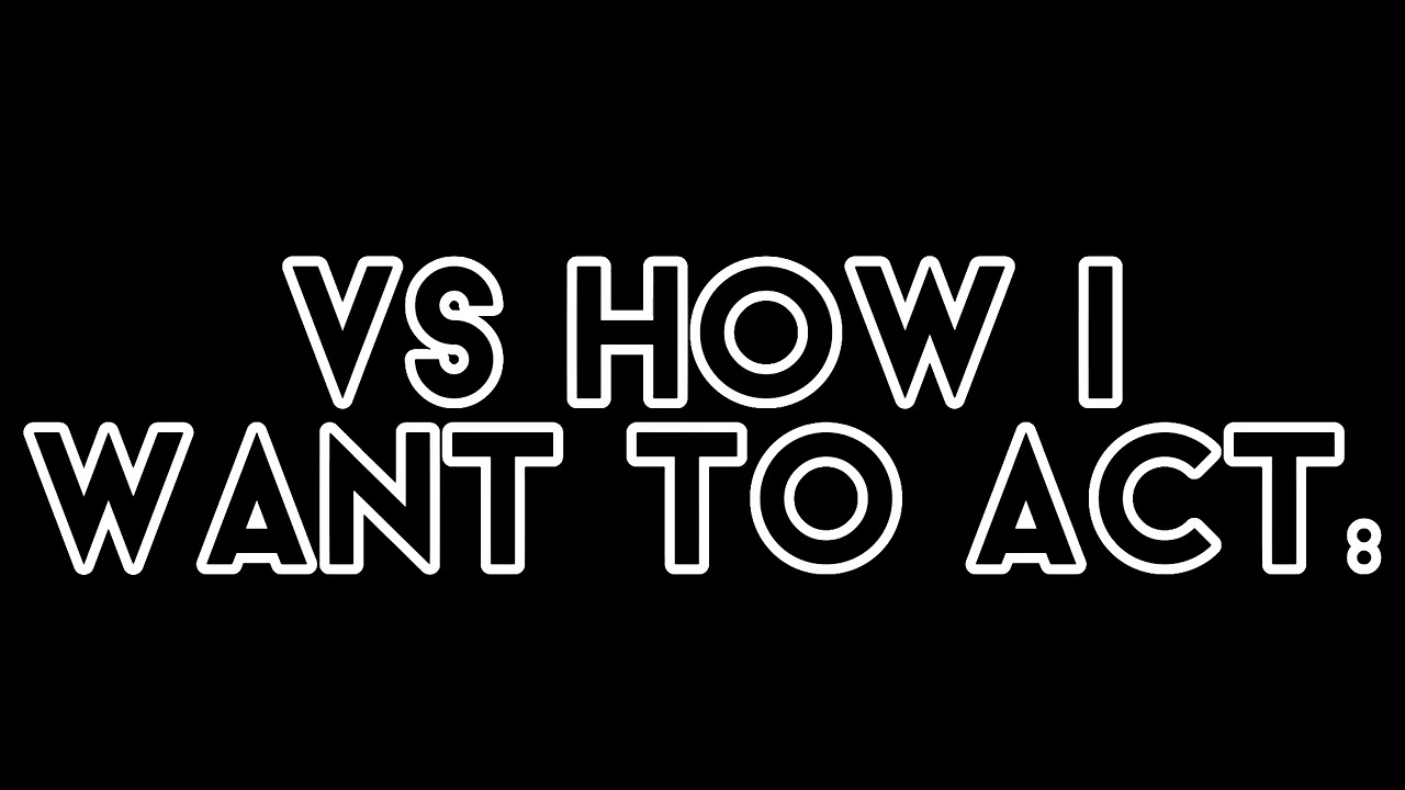 How I act VS how I want to act - YouTube
