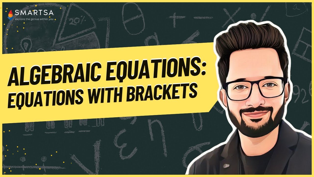 Algebraic Equations: Equations With Brackets | Math | Class 7 & 8 ...