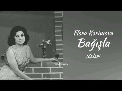 Flora Kərimova - Bağışla (Sözləri) (Onun Bəlalı Sevgisi K/F)