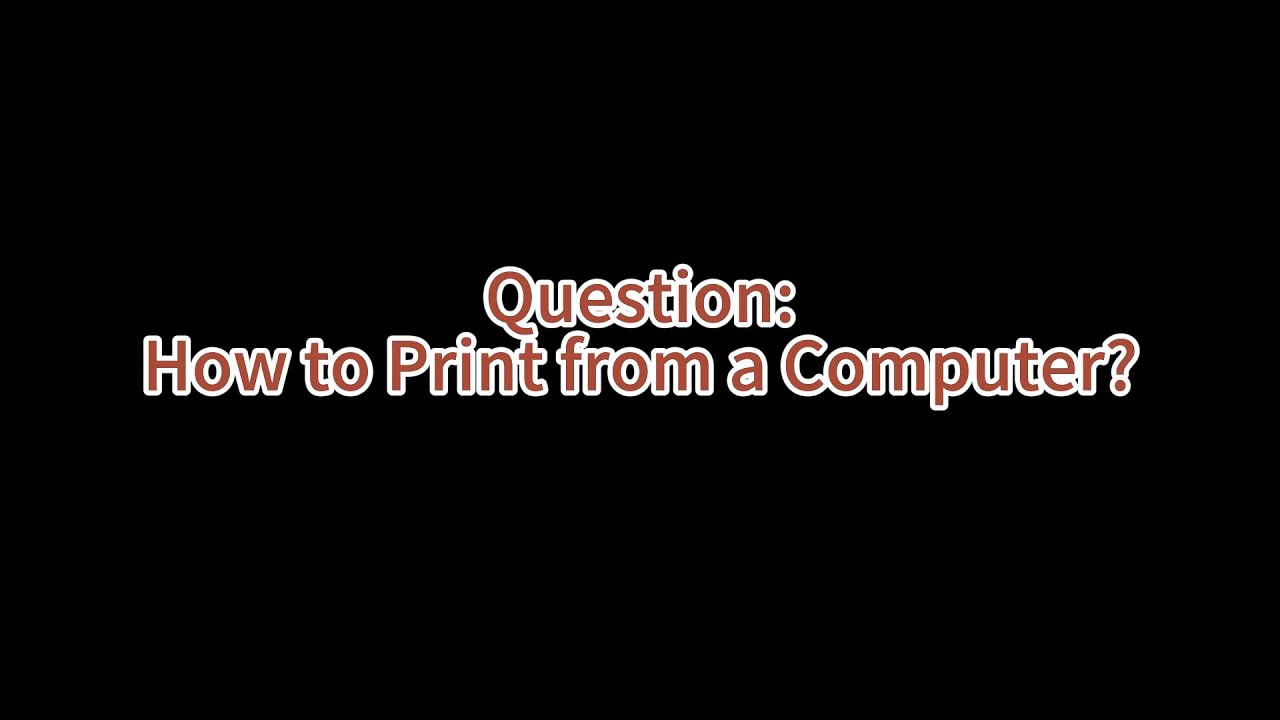 Q11 How to print from a computer - YouTube