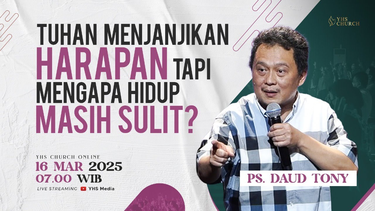 TUHAN MENJANJIKAN HARAPAN TAPI MENGAPA HIDUP MASIH SULIT ? | Ps. DAUD ...