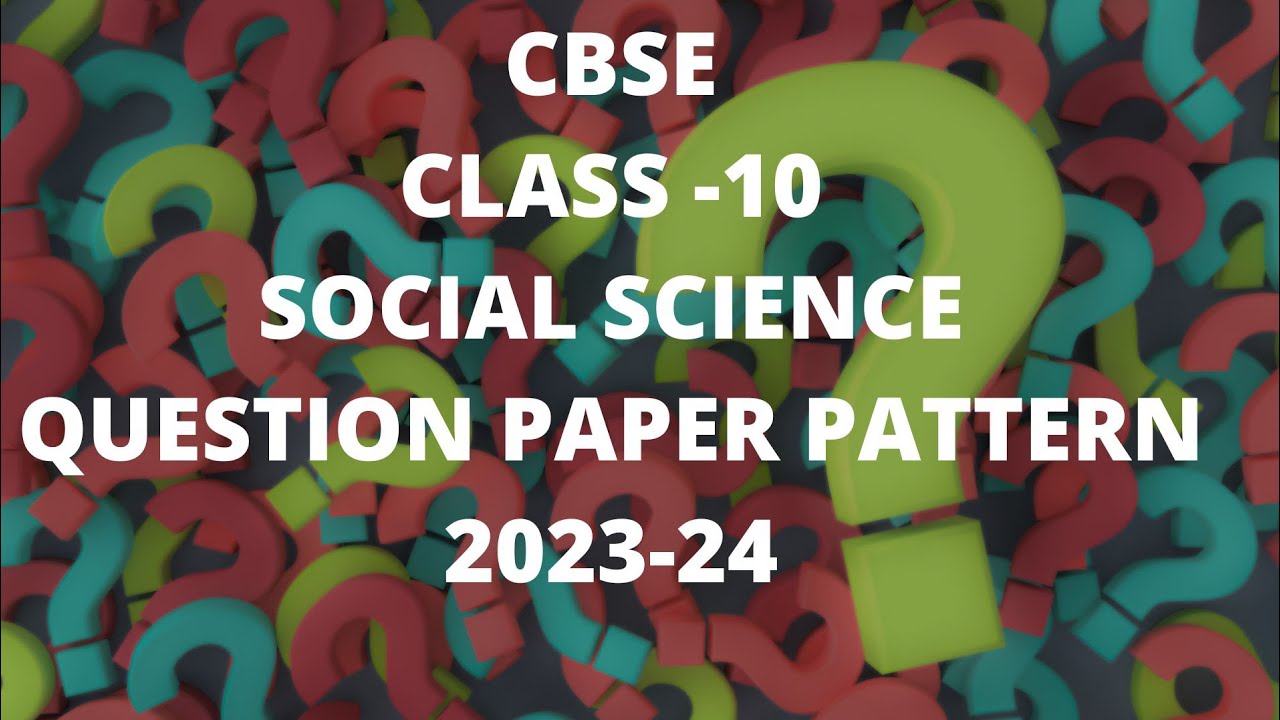 CBSE CLASS -10 SOCIAL SCIENCE QUESTION PAPER PATTERN 2023-24 - YouTube