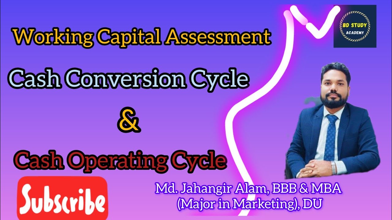 Working Capital || Working Capital Assessment || Cash Conversion Cycle ...
