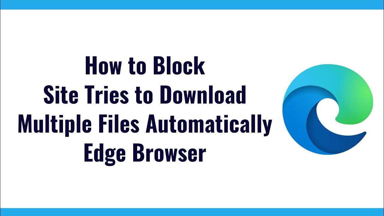 How to Block site tries to download multiple files automatically Edge Browser - YouTube