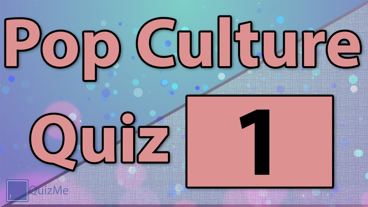Pop Culture Quiz Number 1 QuizMe YouTube pop-culture-quiz-number-1-quizme-youtube