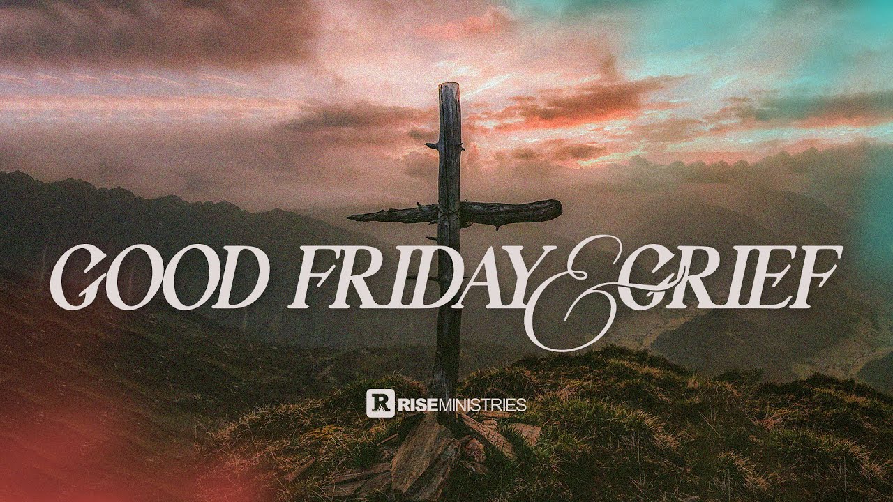 Good Friday & Grief - YouTube