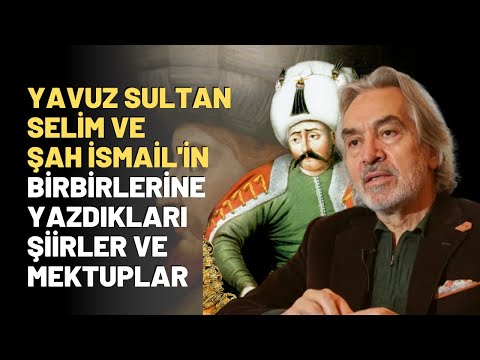 Yavuz Sultan Selim ve Şah İsmail'in Birbirlerine Yazdıkları Şiirler ve Mektuplar