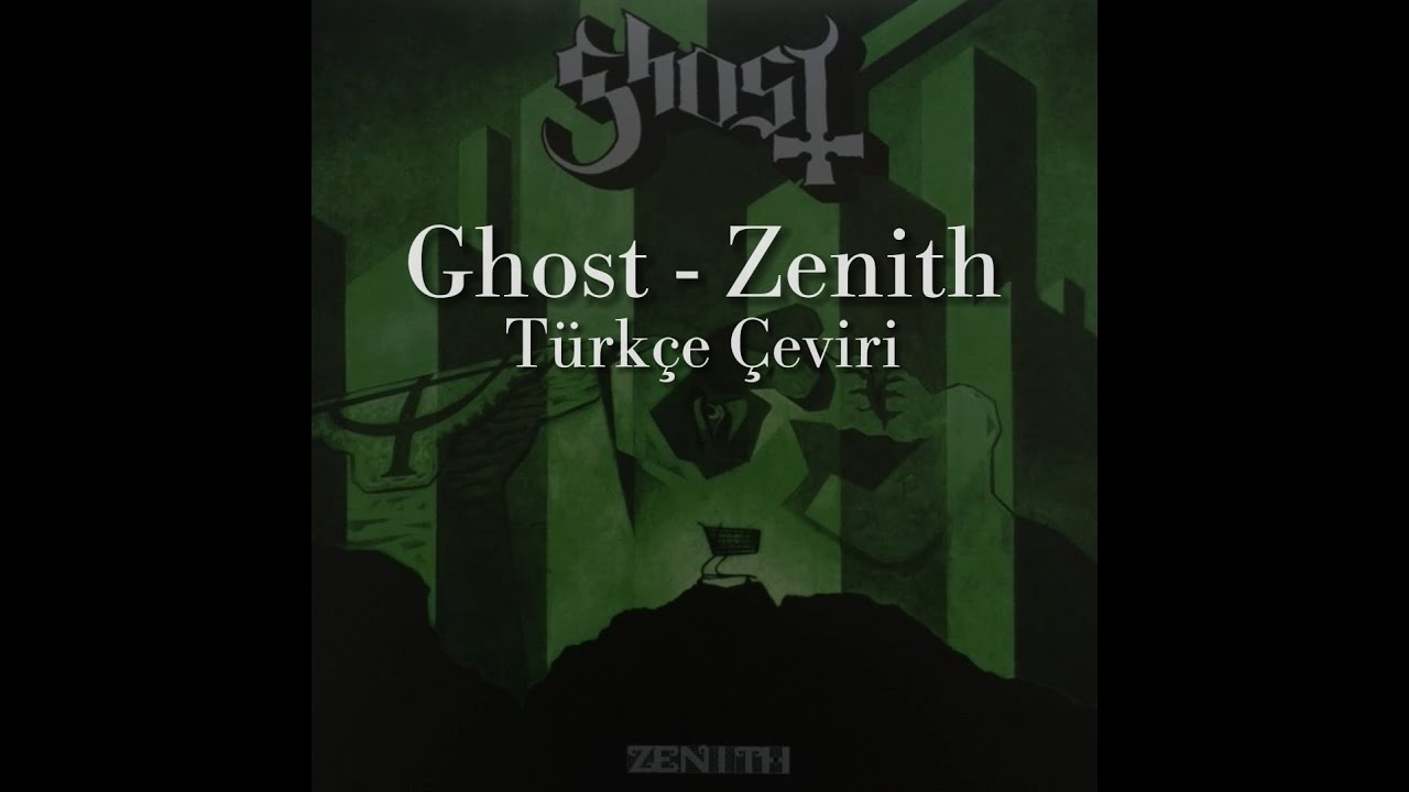 Ghost - Zenith (Türkçe Çeviri) - YouTube
