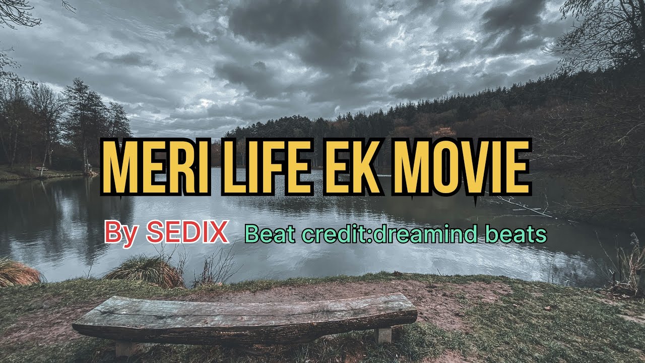 Meri life ek movie by SEDIX ( beat credit:dreamind beats ) #rap # ...