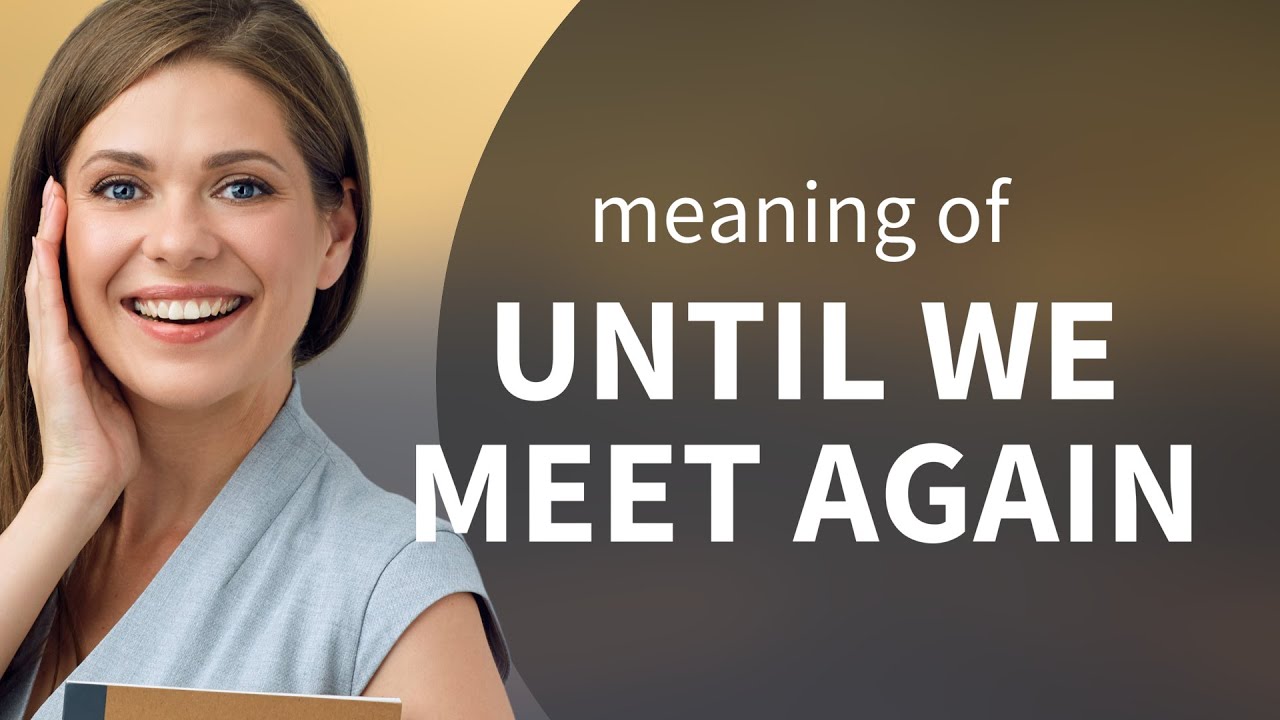 Unlocking the Meaning of "Until We Meet Again" - YouTube