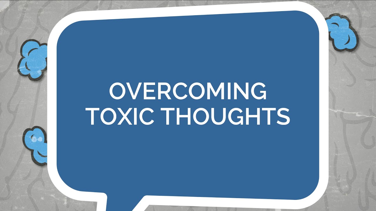 Toxic #1 - Overcoming Toxic Thoughts - YouTube