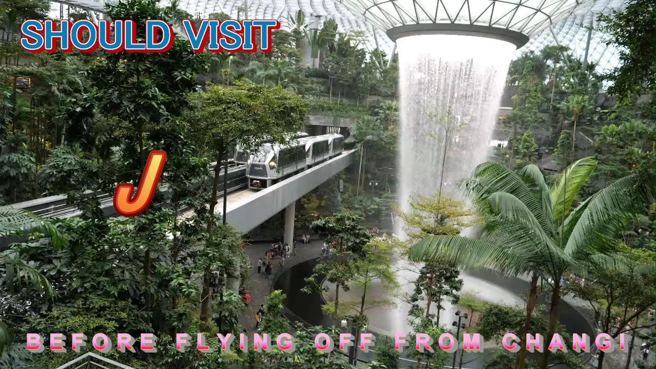Singapore - JEWEL, a place you should visit before fly off from CHANGI ...