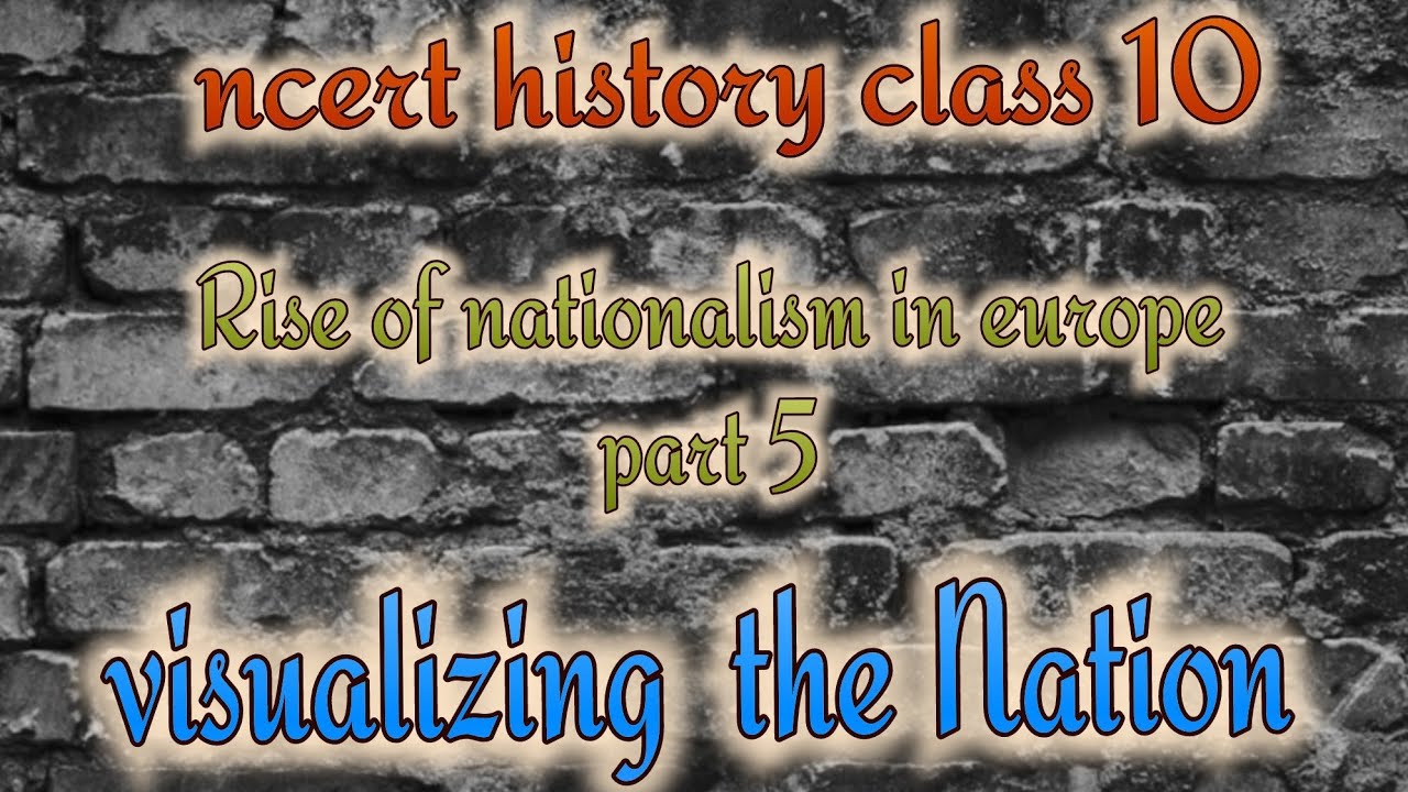 NCERT HISTORY CLASS 10 Rise of Nationalism in Europe (part 5 ...