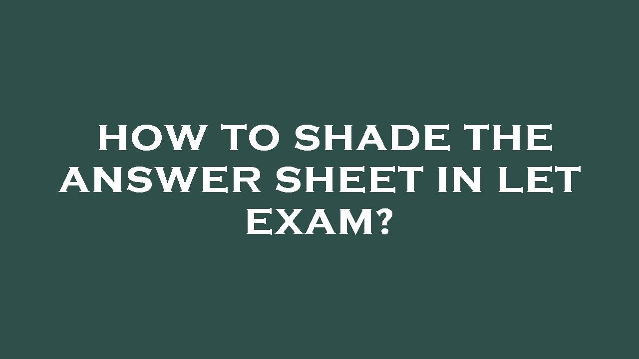 How to shade the answer sheet in let exam? - YouTube