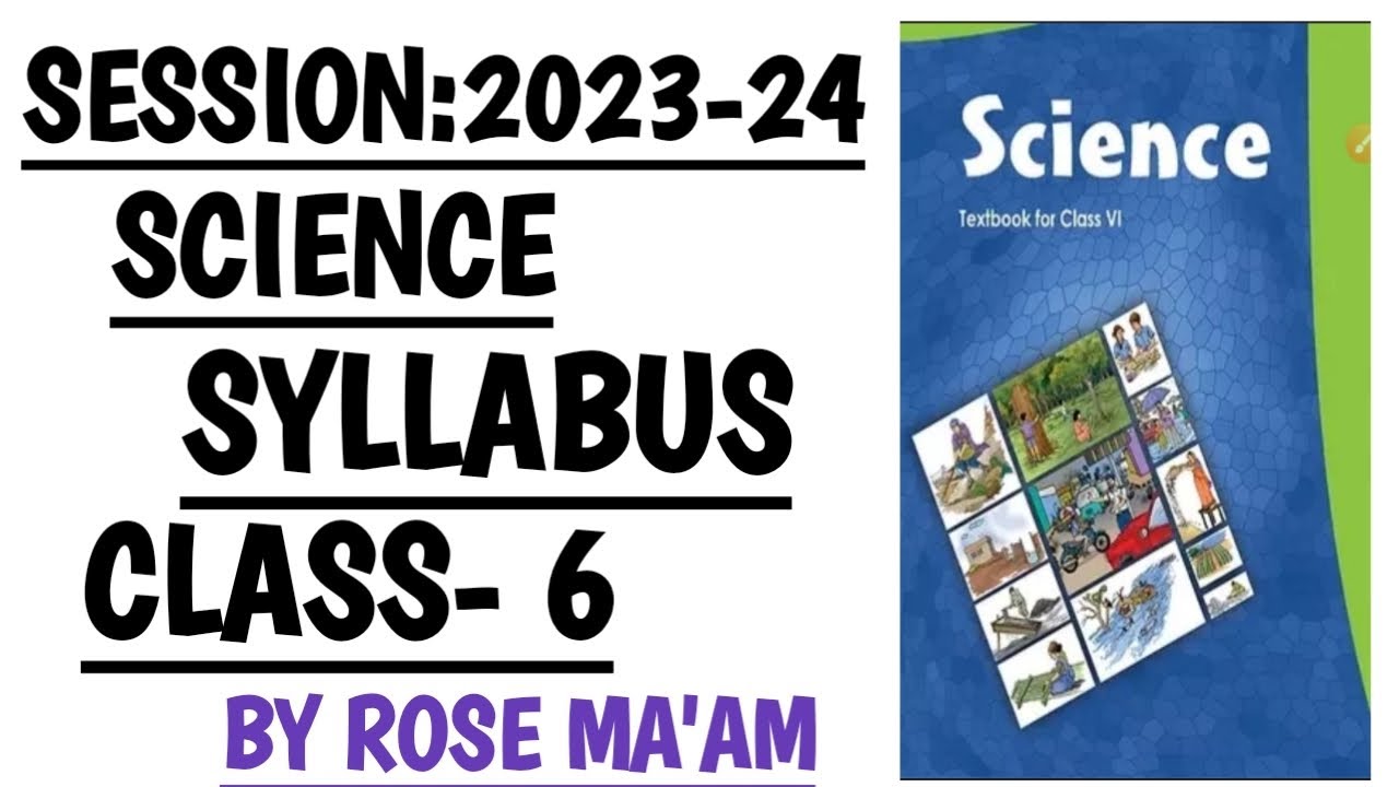 CLASS-6/SCIENCE/SYLLABUS/2023-2024/NCERT/CBSE SYLLABUS ...