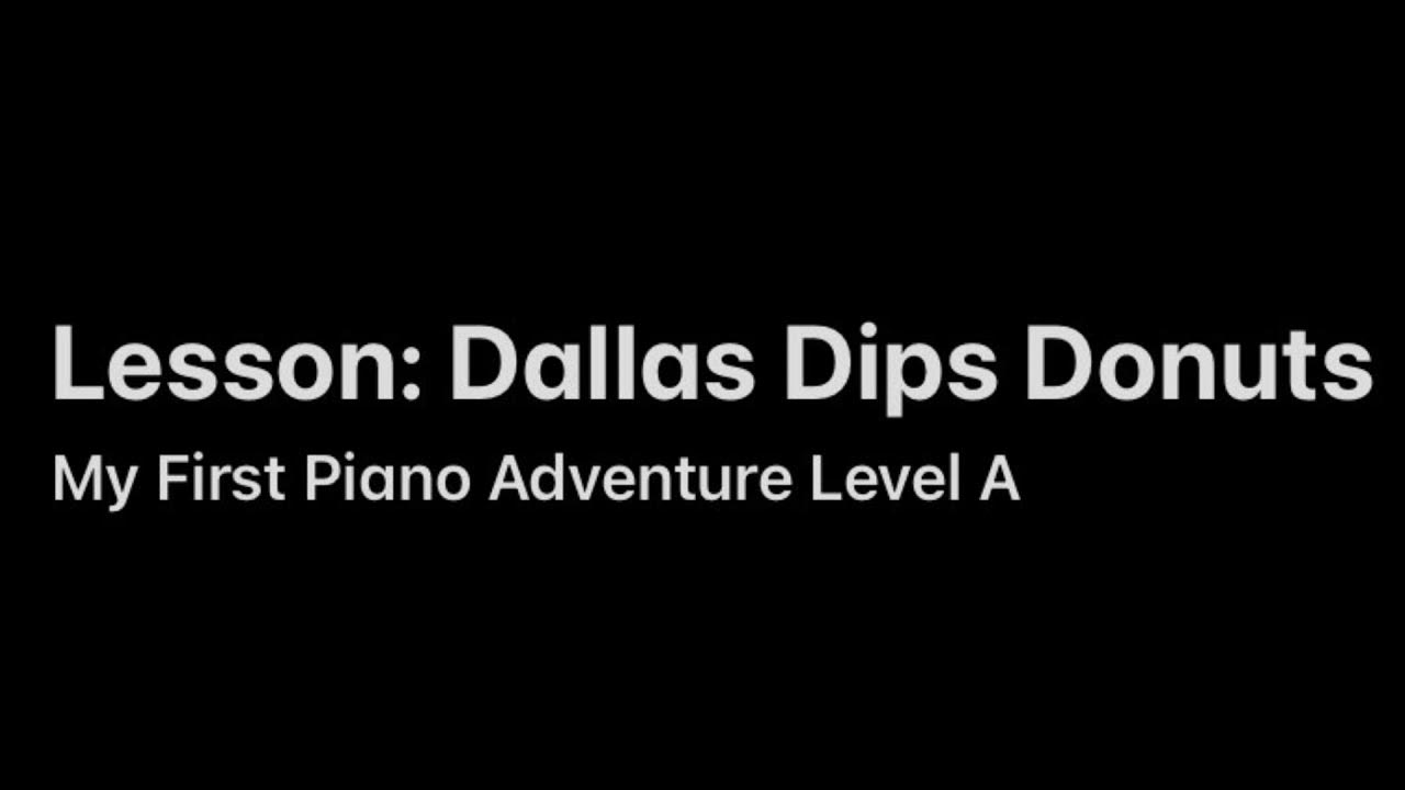 Piano Lesson: Dallas Dips Donuts - My First Piano Adventure Level A ...