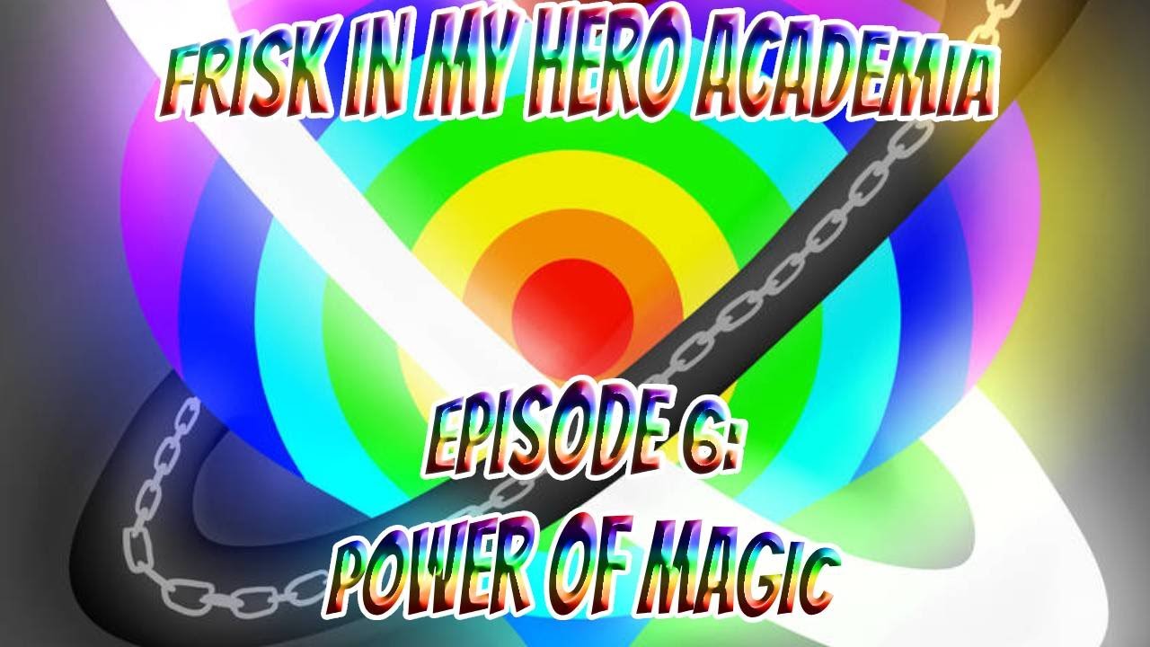 Frisk In MHA || Episode 6: Power of Magic - YouTube