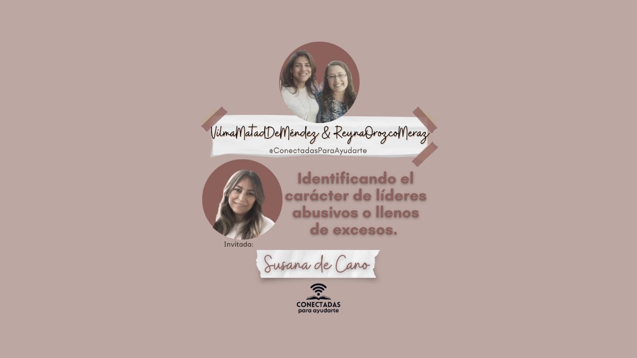 Identificando el caracter de líderes abusivos. Vilma Mata y Reyna ...