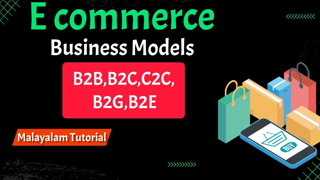 E Commerce Business Models|B2B|B2C|C2C|B2G|B2E|E-Commerce|Malayalam ...