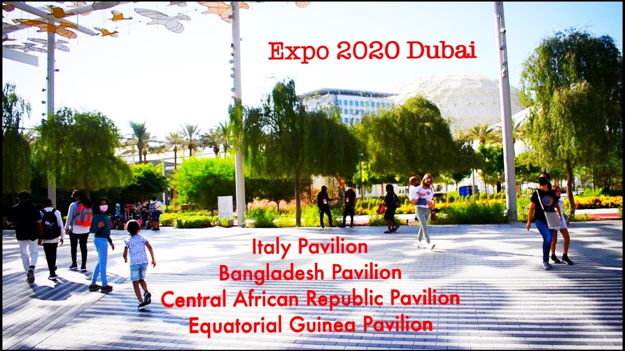 EXPO 2020 DUBAI / ITALY PAVILION/ BANGLADESH / CENTRAL AFRICAN REPUBLIC ...