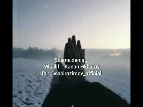 Susma,danis... Şeir
