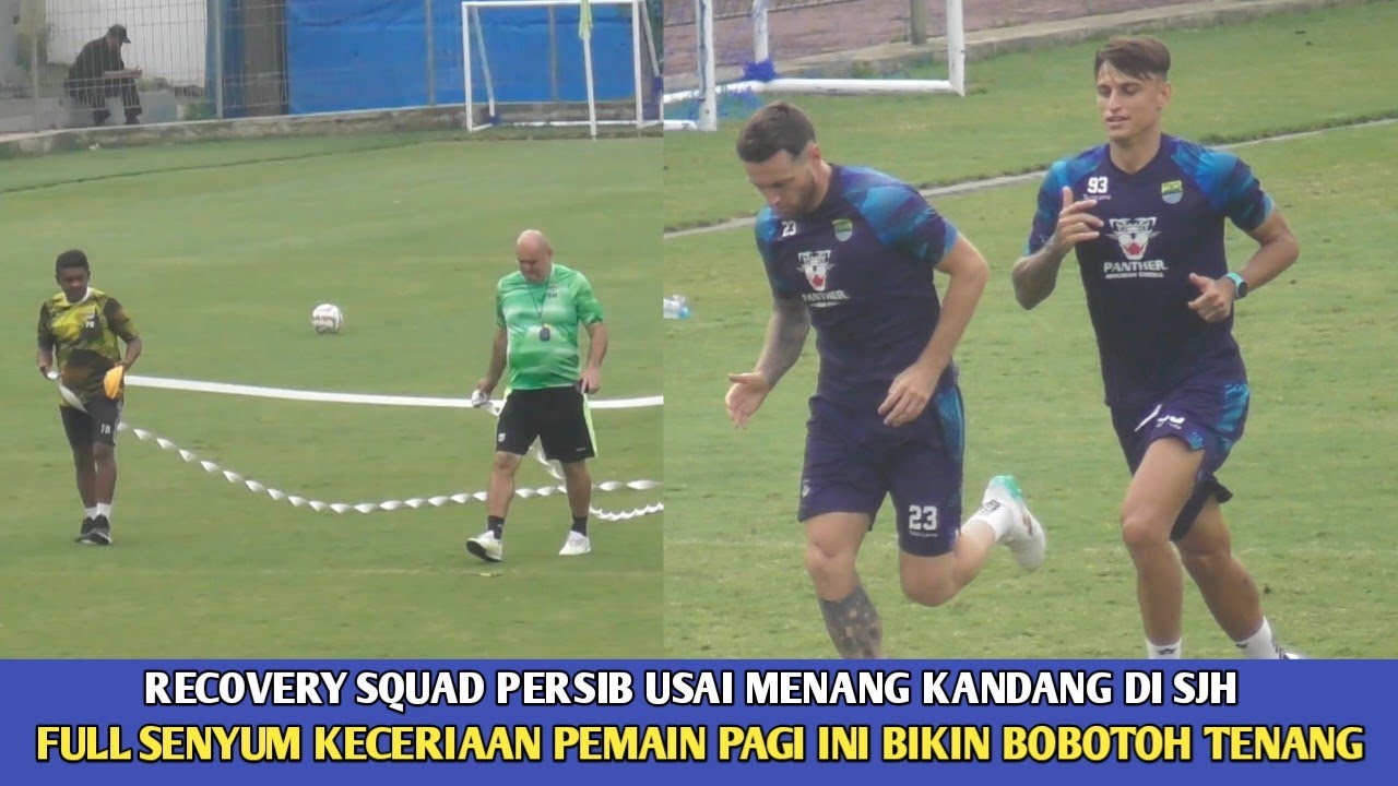 RECOVERY SQUAD PERSIB DENGAN PENUH KECERIAAN DAN BIKIN TENANG BOBOTOH ...