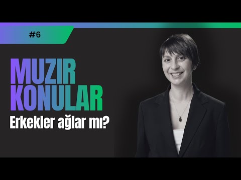 Muzır Konular: Erkekler ağlar mı?