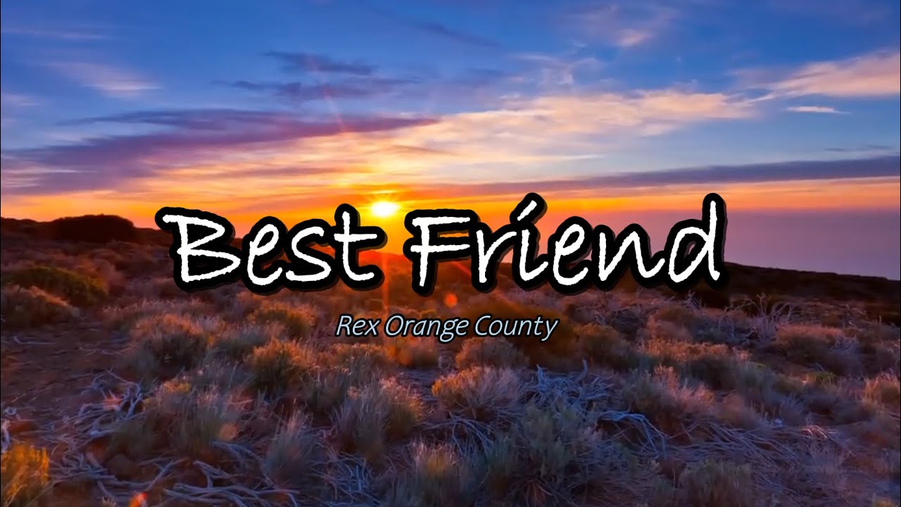 Rex Orange County Best Friend [Lyrics] - YouTube