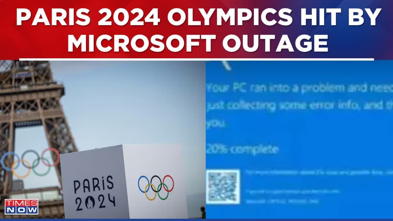 Microsoft Global Outage Hits Paris 2024 Olympics Operations; IT ...