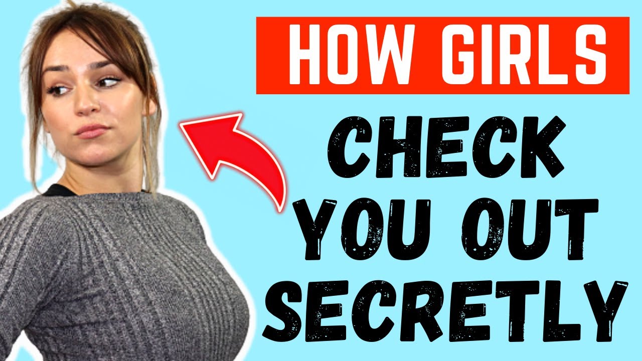 How Girls Hide The Fact They’re Checking You Out - YouTube