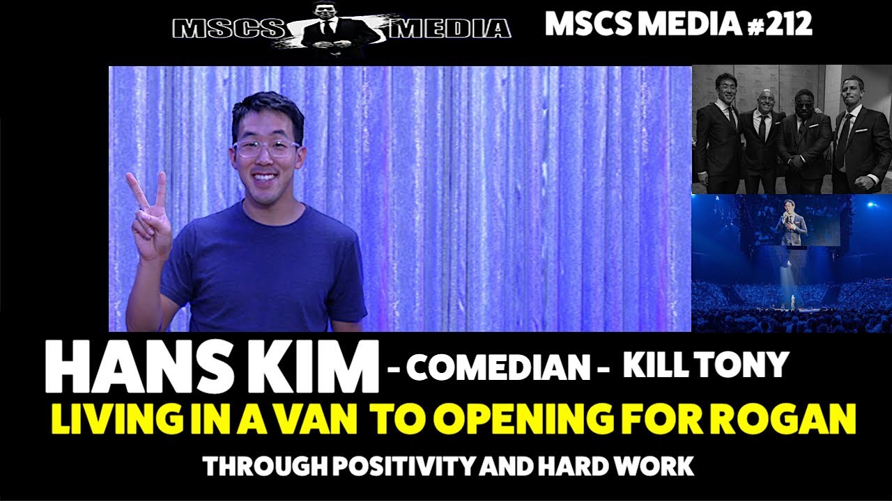 Hans Kim - Comedian - Living A Van To Opening For Joe Rogan - MSCS ...