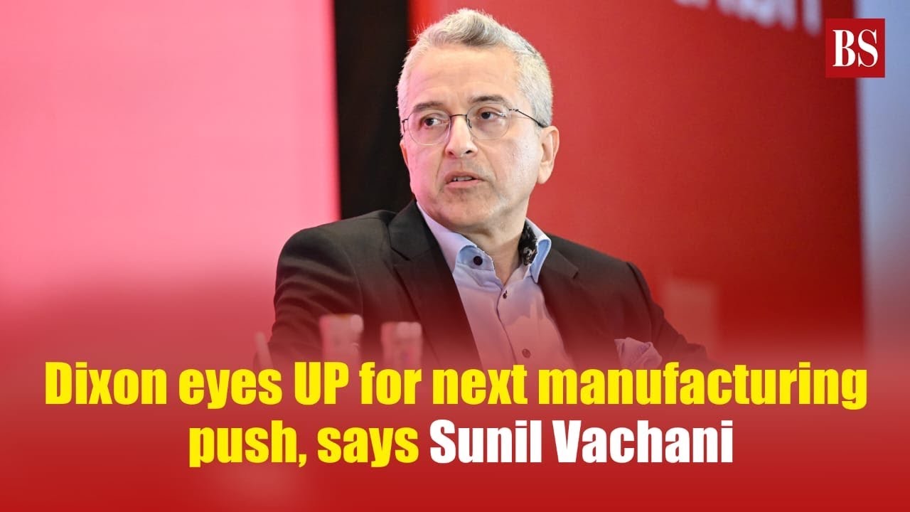 Dixon eyes UP for next manufacturing push, says Sunil Vachani | BS ...