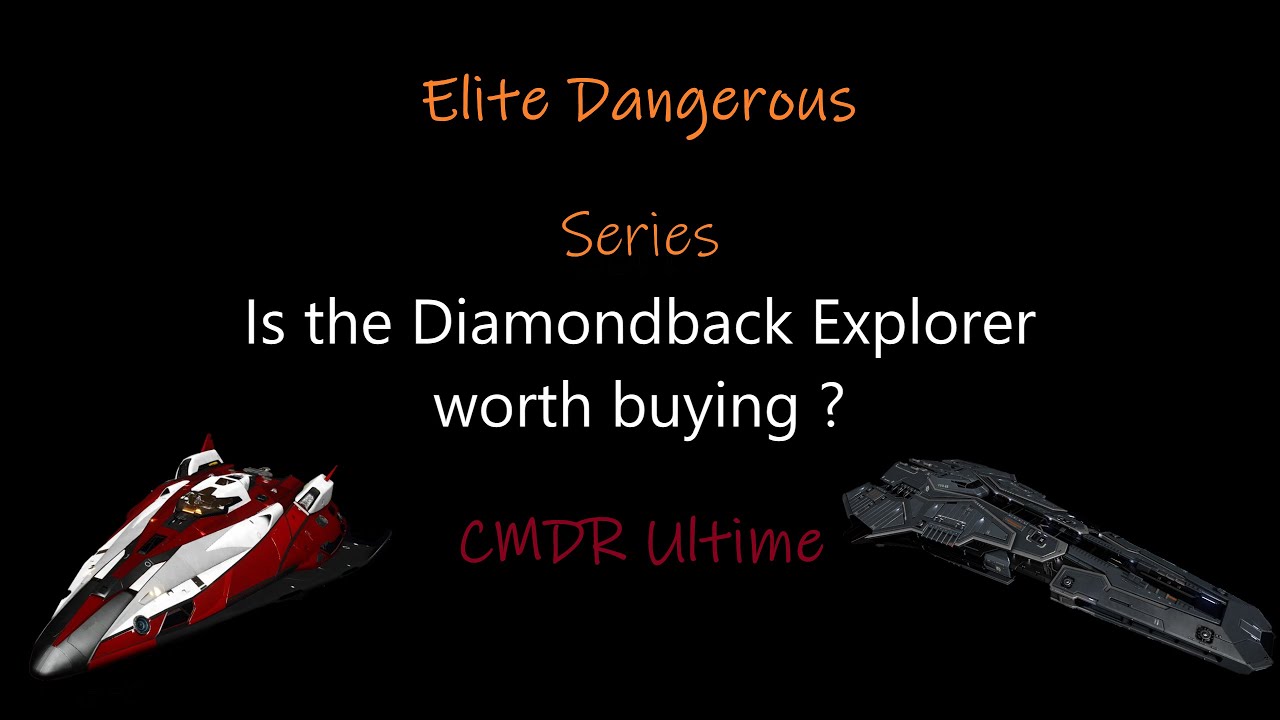 Elite Dangerous Diamondback Explorer (DBX) worth buying ? why would you ...