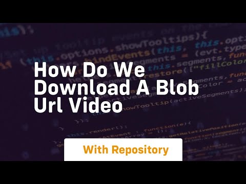 how do we download a blob url video